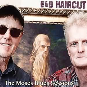 E&B Haircut / The Moses Blues Sessions – CD-Review | RockTimes