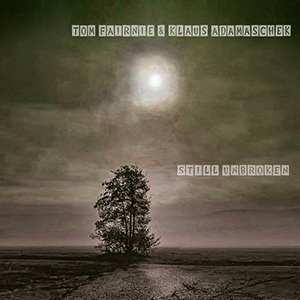 Tom Fairnie & Klaus Adamaschek / Still Unbroken – CD-Review | RockTimes