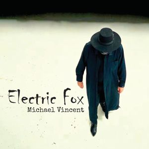 Michael Vincent / Electric Fox – CD-Review | RockTimes